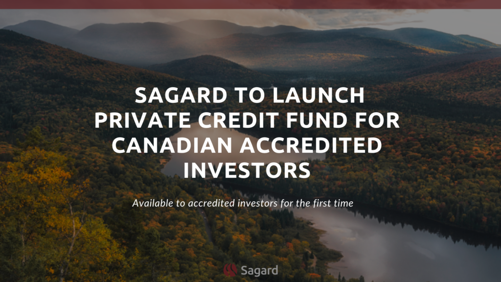 Sagard to Launch Private Credit Fund for Canadian Accredited Investors ...